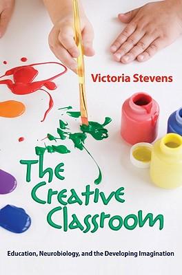 The Creative Classroom: Education, Neurobiology, and the Developing Imagination | 誠品線上