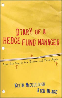 Diary of a Hedge Fund Manager: From the Top, to the Bottom, and Back ...