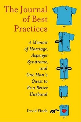 The Journal of Best Practices: A Memoir of Marriage, Asperger Syndrome ...