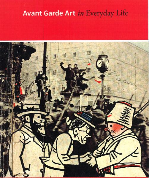 Avant-Garde Art in Everyday Life: Early Twentieth-Century European ...