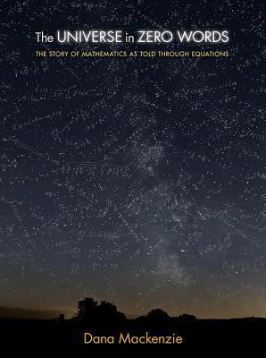 The Universe in Zero Words: The Story of Mathematics As Told through ...