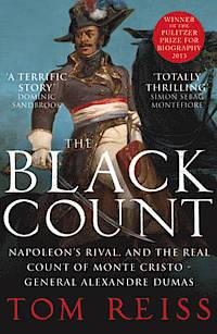 The Black Count: Glory, Revolution, Betrayal and the Real Count of ...