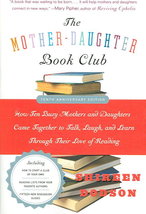 The Mother-Daughter Book Club: How Ten Busy Mothers and Daughters Came ...