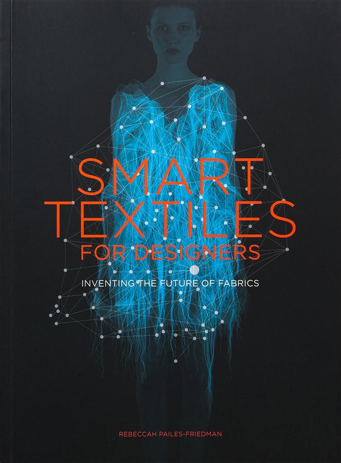 Smart Textiles for Designers: Inventing the Future of Fabrics | 誠品線上