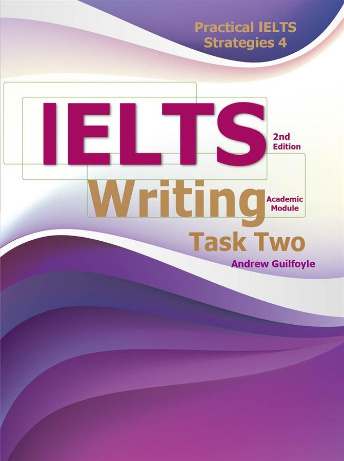 Practical IELTS Strategies 4: IELTS Writing Task Two Academic Module (2 ...