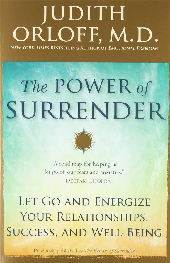 The Power of Surrender: Let Go and Energize Your Relationships, Success ...