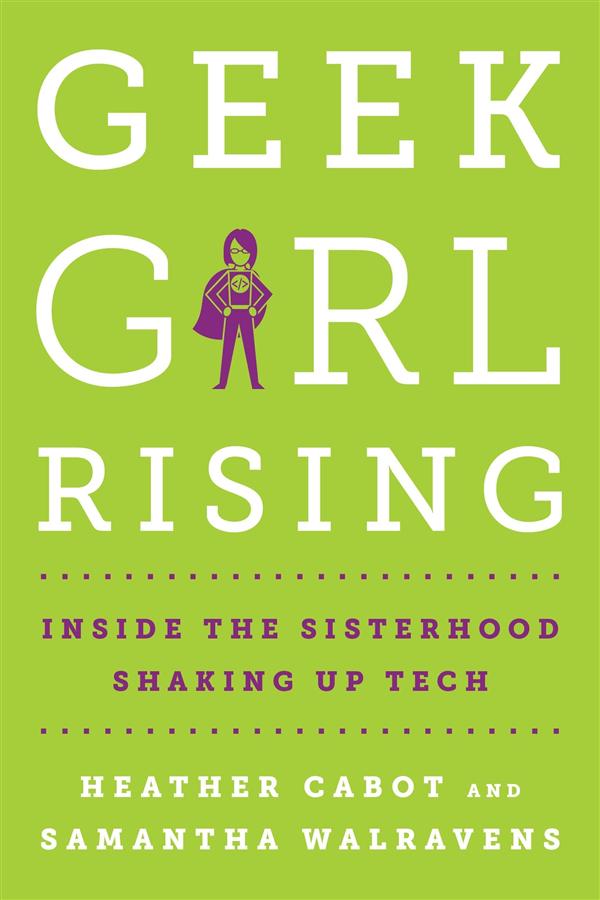 Geek Girl Rising: Inside the Sisterhood Shaking Up Tech | 誠品線上