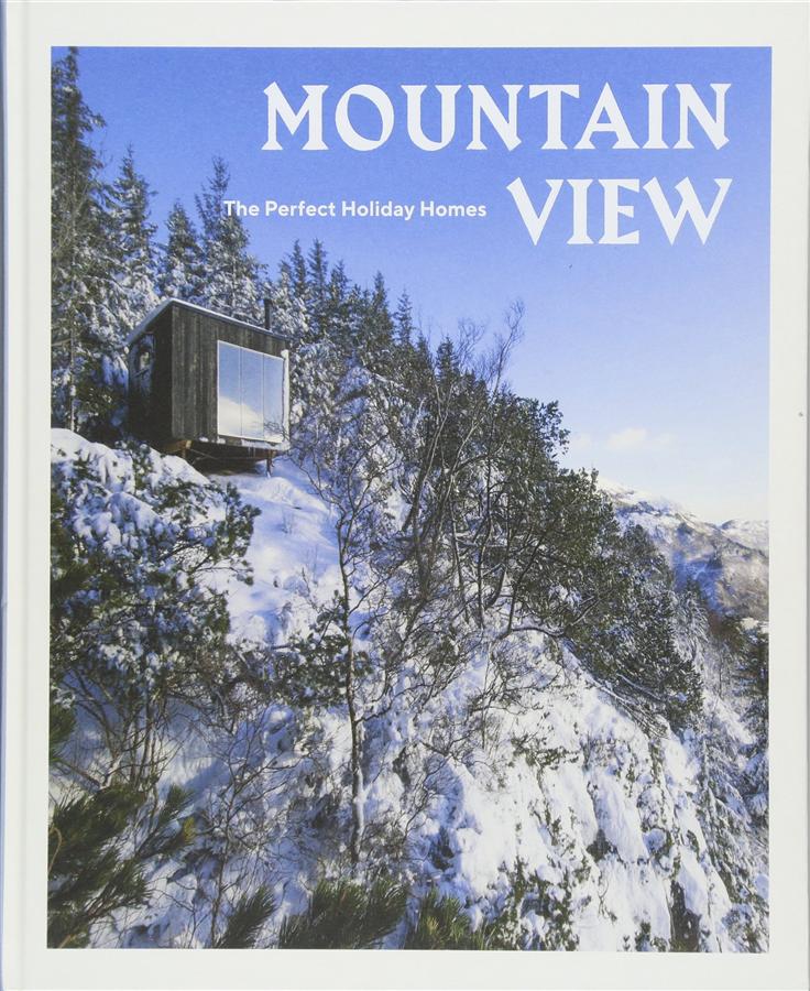 Mountain View: The Perfect Holiday Homes Nature Retreats Vol. 1 | 誠品線上