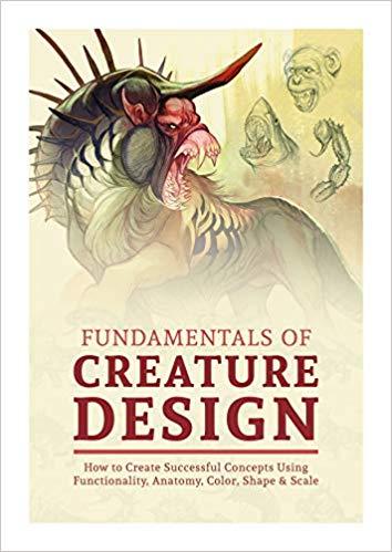 Fundamentals of Creature Design: How to Create Successful Concepts ...