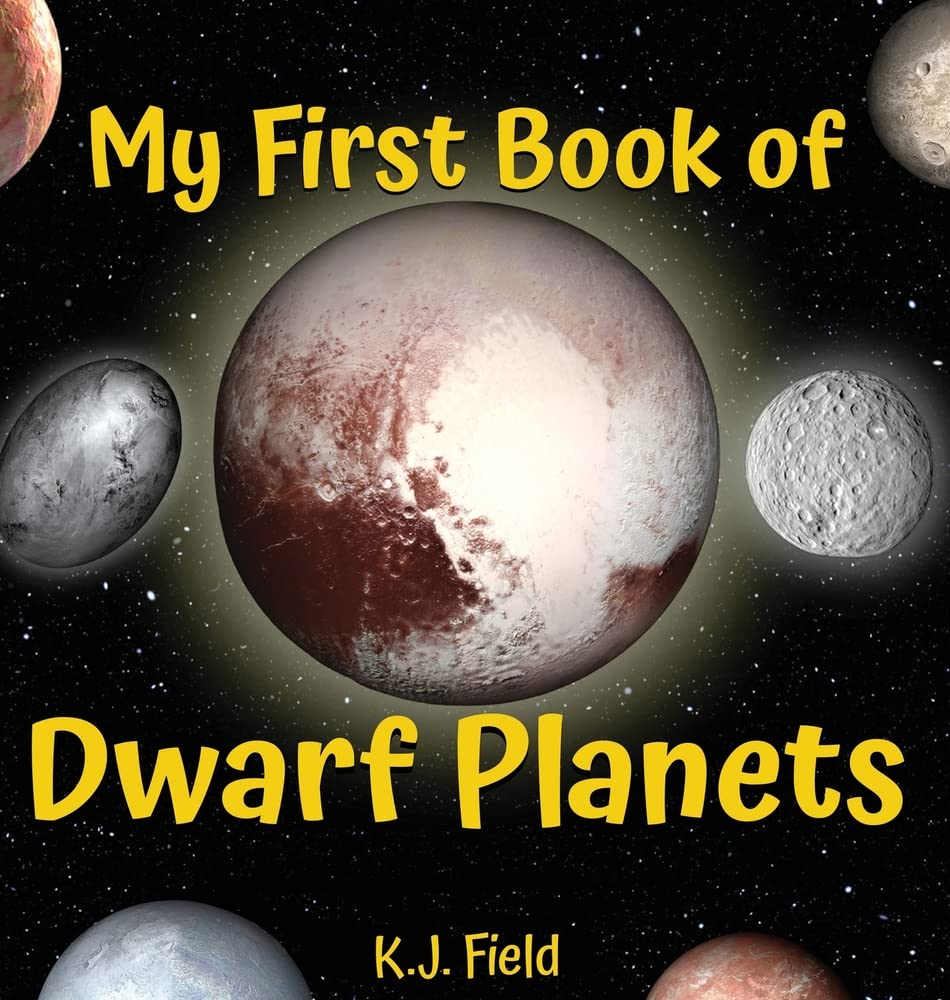 My First Book of Dwarf Planets: A Kid's Guide to the Solar System's ...