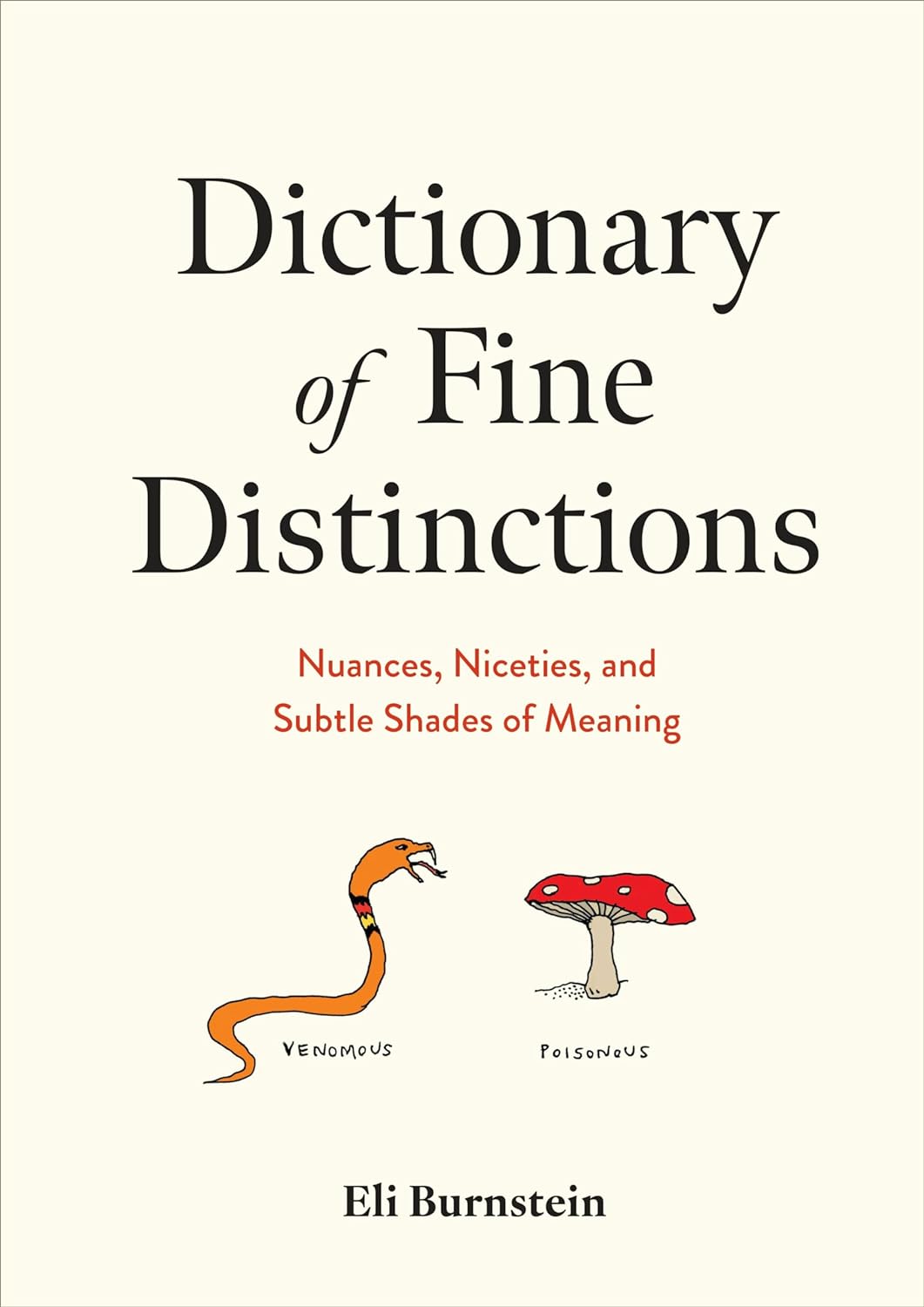 Dictionary of Fine Distinctions: Nuances, Niceties, and Subtle Shades ...