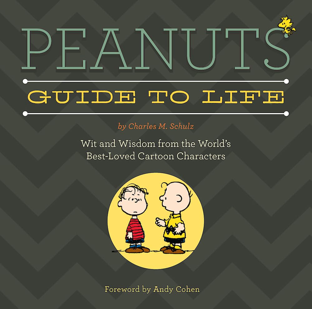 Peanuts Guide to Life: Wit and Wisdom from the World's Best-Loved ...
