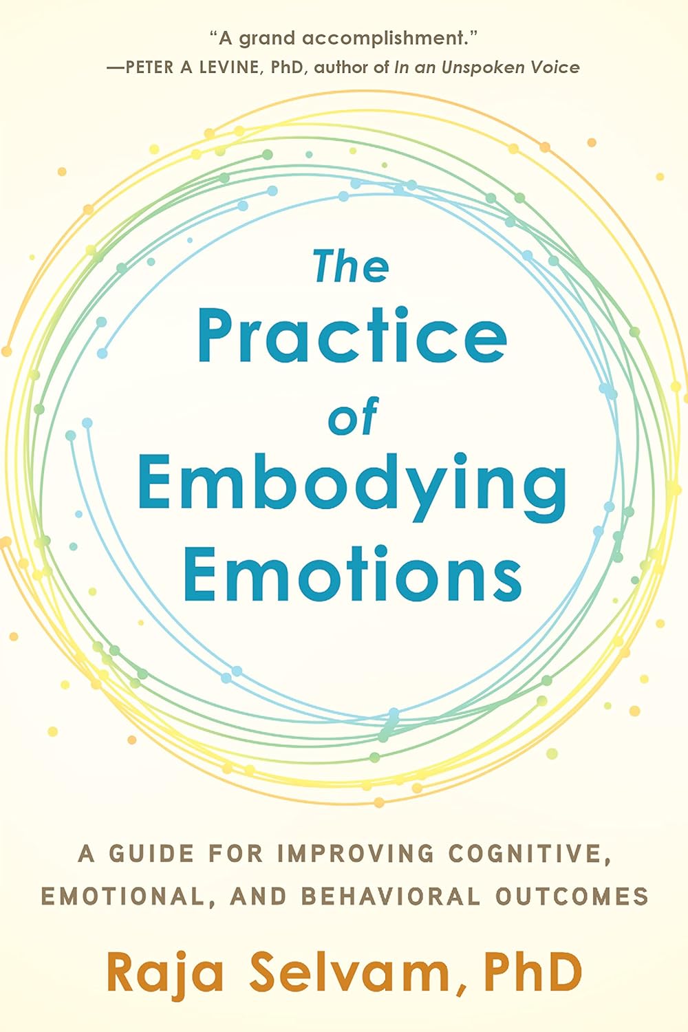The Practice of Embodying Emotions: A Guide for Improving Cognitive ...