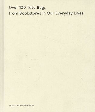 Over 100 Tote Bags from Bookstores in Our Everyday Lives IN SECTS Art ...