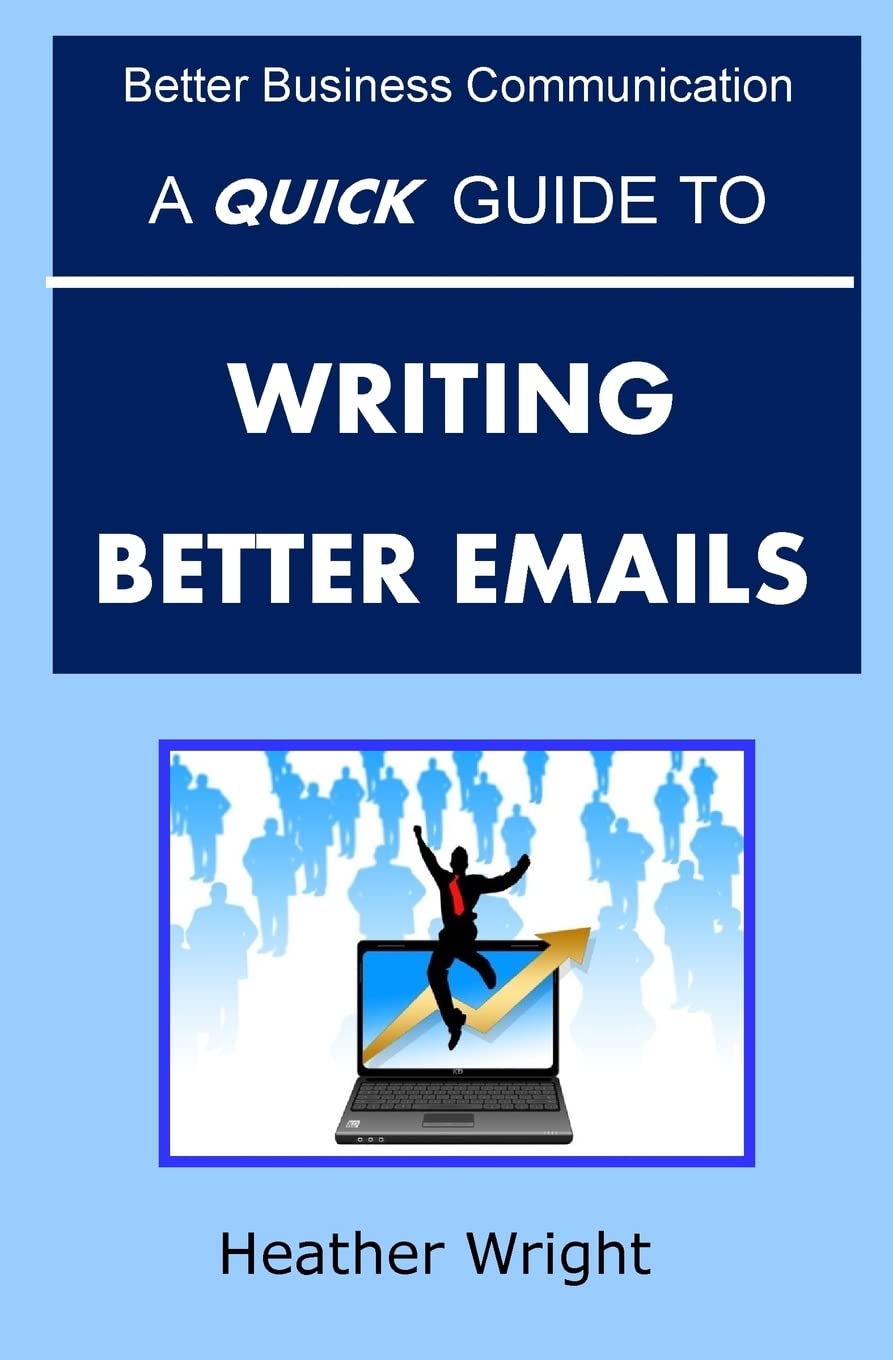 Better Business Communication: A Quick Guide to Writing Better Emails ...