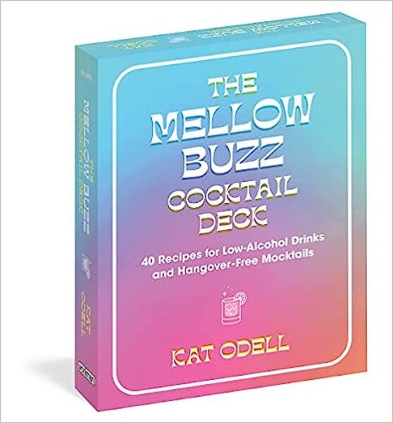The Mellow Buzz Cocktail Deck: 40 Recipes for Low-Alcohol Drinks and ...