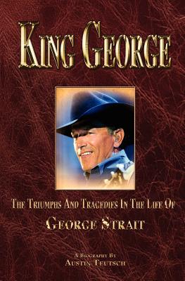 King George: The Triumphs and Tragedies in the Life of George Strait | 誠品線上