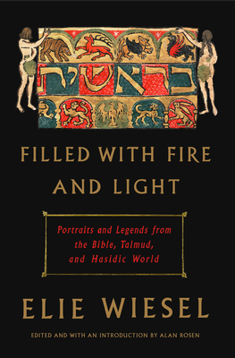Filled with Fire and Light: Portraits and Legends from the Bible ...