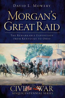 Morgan's Great Raid: The Remarkable Expedition from Kentucky to Ohio | 誠品線上