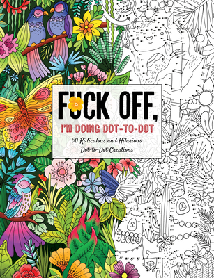 Fuck Off, I'm Doing Dot-To-Dot: 50 Ridiculous and Hilarious Dot to Dot Creations | 誠品線上