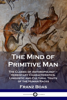 The Mind of Primitive Man: The Classic of Anthropology - Hereditary ...