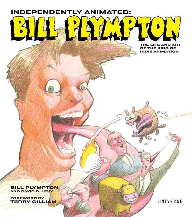 Independently Animated: Bill Plympton: The Life and Art of the King of ...
