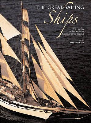 The Great Sailing Ships: The History of Sail from Its Origins to the ...