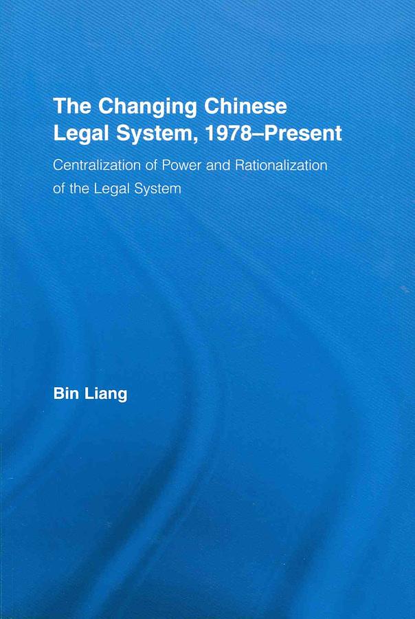 The Changing Chinese Legal System, 1978-Present: Centralization of ...