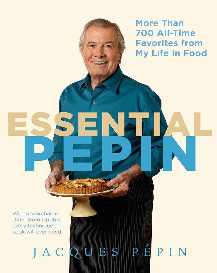 Essential Pepin: More Than 700 All-Time Favorites from My Life in Food ...