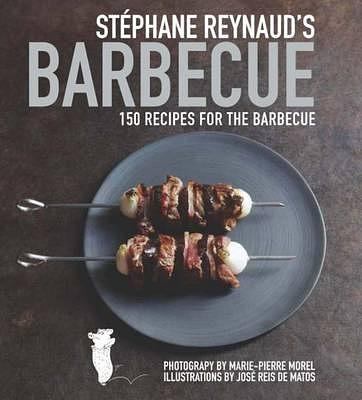 Stéphane Reynaud's Barbecue: 150 Recipes for the Barbecue | 誠品線上