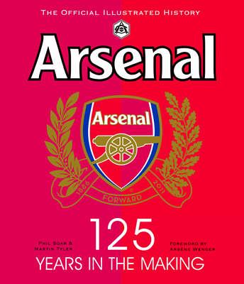 Arsenal 125: The Official Illustrated History, 1886-2011. Phil Soar ...