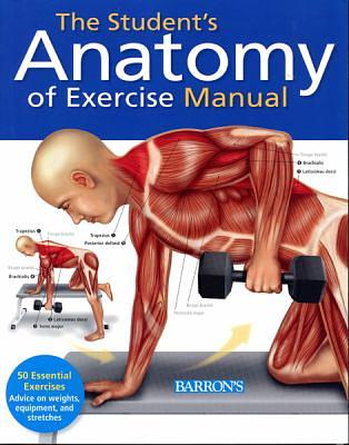 The Student's Anatomy of Exercise Manual: 50 Essential Exercises ...