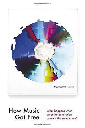 How Music Got Free: What Happens When an Entire Generation Commits the ...