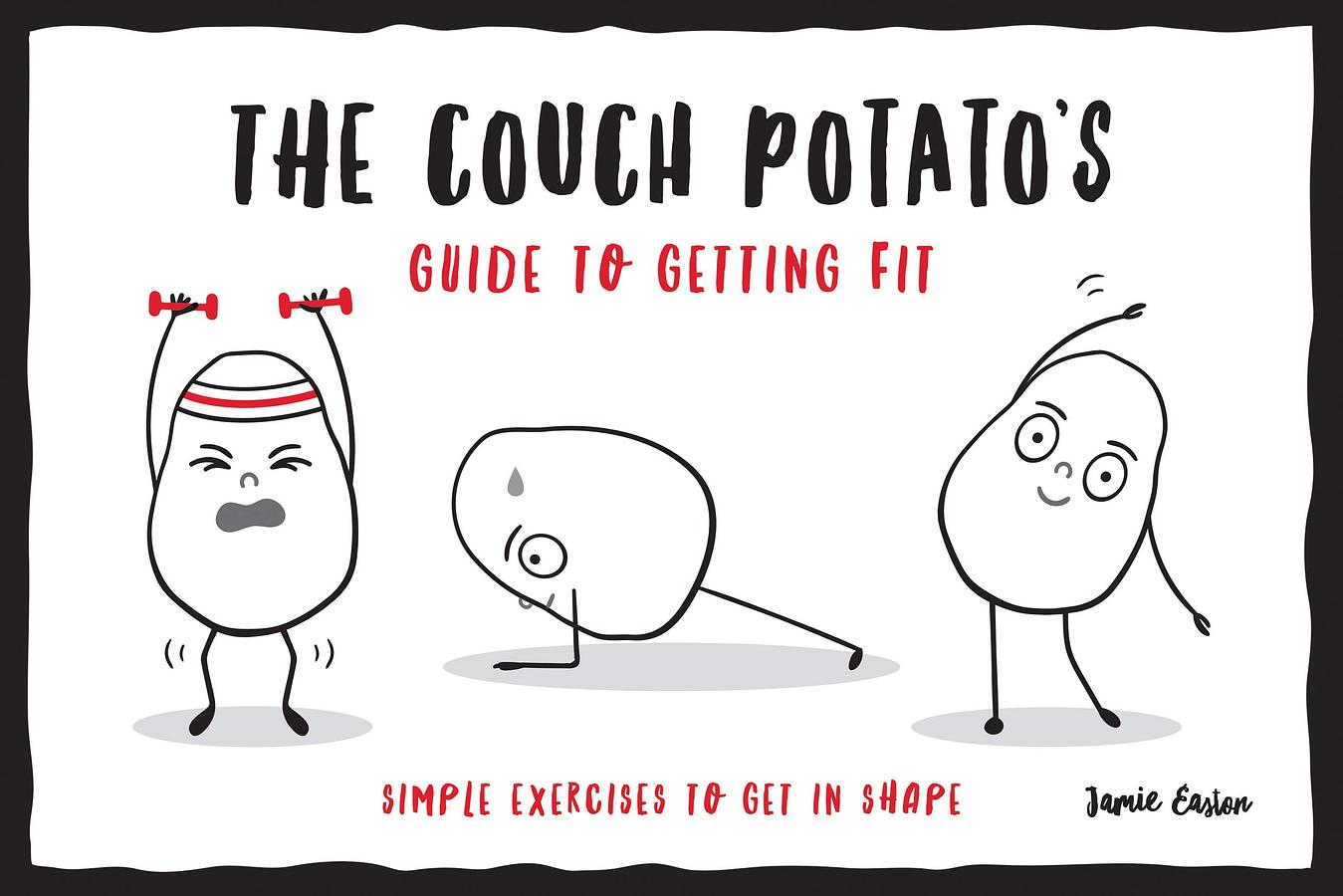 The Couch Potato's Guide to Getting Fit: Simple Exercises to Get in ...