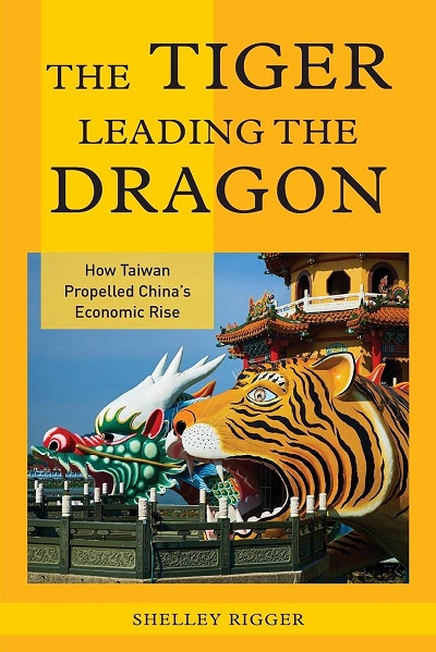 The Tiger Leading the Dragon: How Taiwan Propelled China’s Economic ...