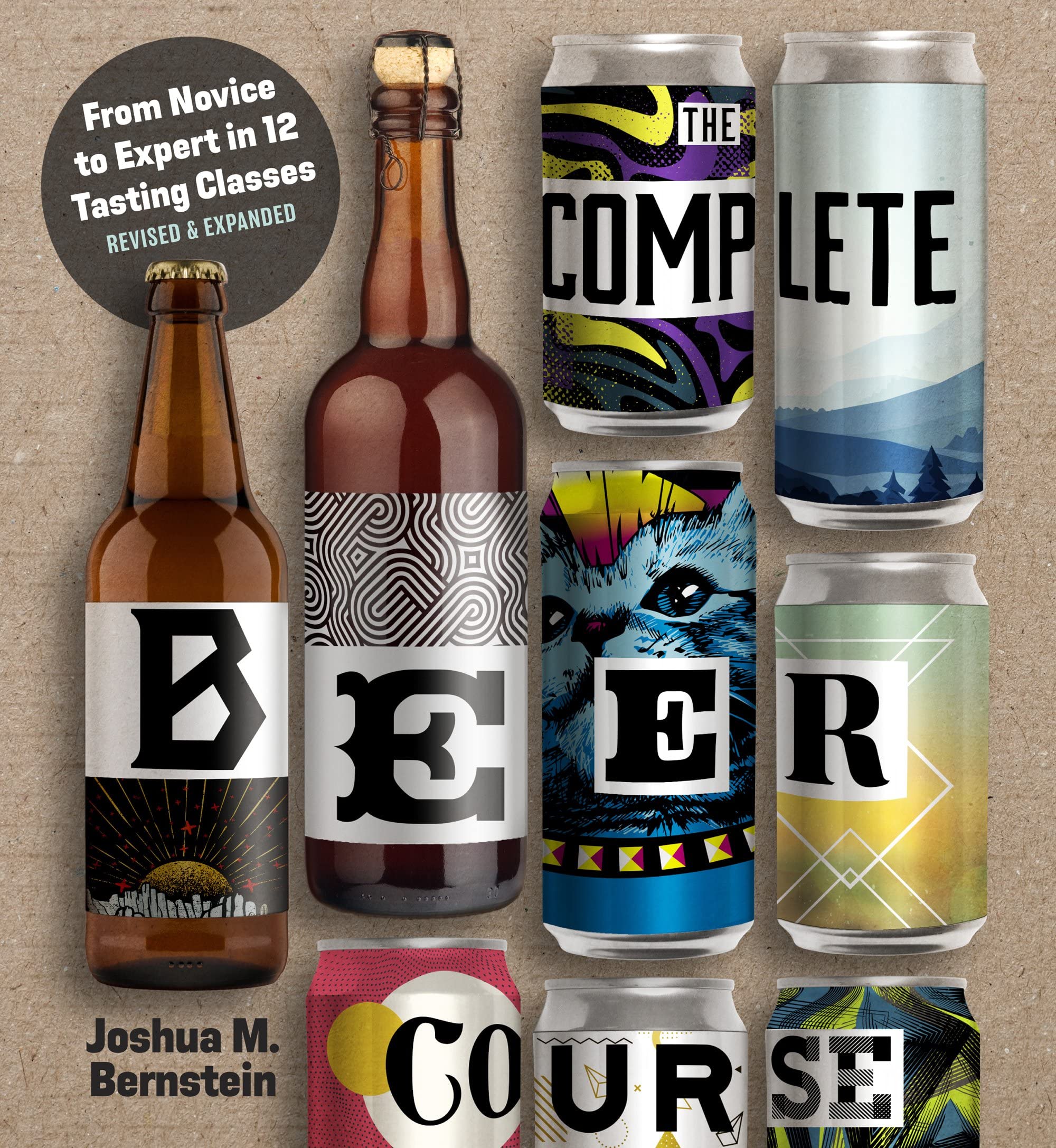 The Complete Beer Course: From Novice to Expert in Twelve Tasting ...