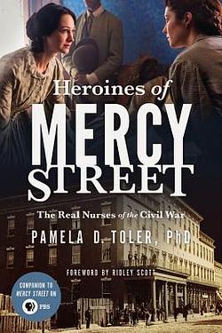 Heroines of Mercy Street: The Real Nurses of the Civil War | 誠品線上