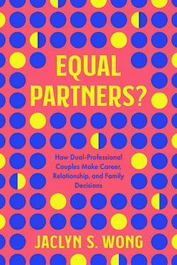 Equal Partners?: How Dual-Professional Couples Make Career ...