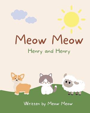 Meow Meow, Henry and Henry. A kids story book for ages 6-8 about the ...