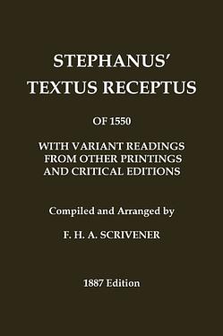 Stephanus' (Stephen's) 1550 Textus Receptus, as compiled by F. H. A ...