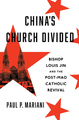 China's Church Divided: Bishop Louis Jin and the Post-Mao Catholic ...