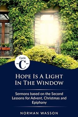 Hope Is A Light in the Window: Cycle C Sermons Based on the Second ...