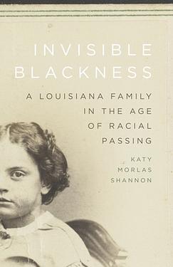 Invisible Blackness: A Louisiana Family in the Age of Racial Passing | 誠品線上