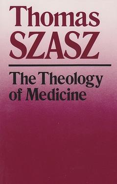 The Theology of Medicine: The Political-Philosophical Foundations of ...