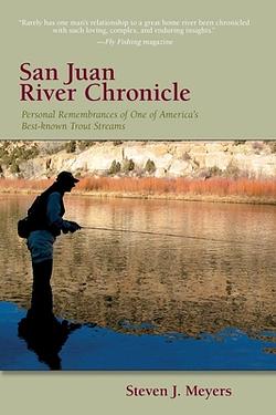 San Juan River Chronicle: Personal Remembrances of One of America's ...