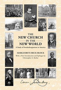 The New Church in the New World: A Study of Swedenborgianism in America ...