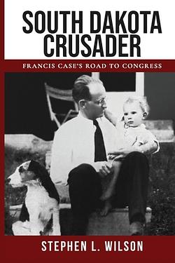 South Dakota Crusader: Francis Case's Road to Congress | 誠品線上