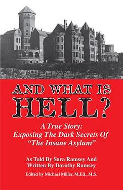 And What Is Hell?: A True Story: Exposing the Dark Secrets of "the Insane Asylum" | 誠品線上