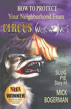How to Protect Your Neighborhood from Circus Werewolves: Slug Pie Story ...
