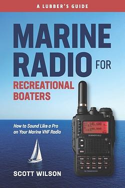 Marine Radio For Recreational Boaters: How to Sound Like a Pro on Your ...